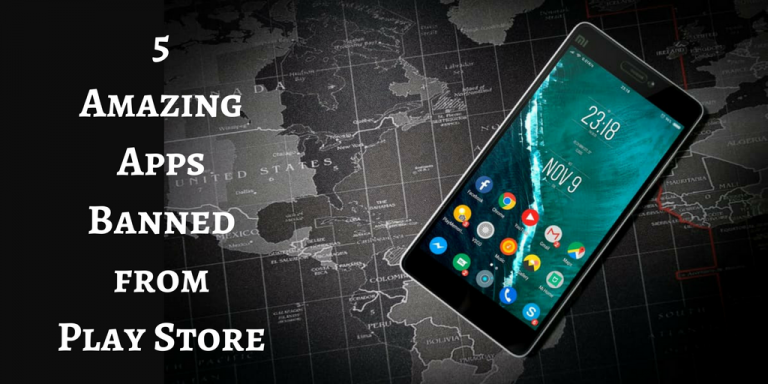 5 Amazing Apps Banned from Play Store